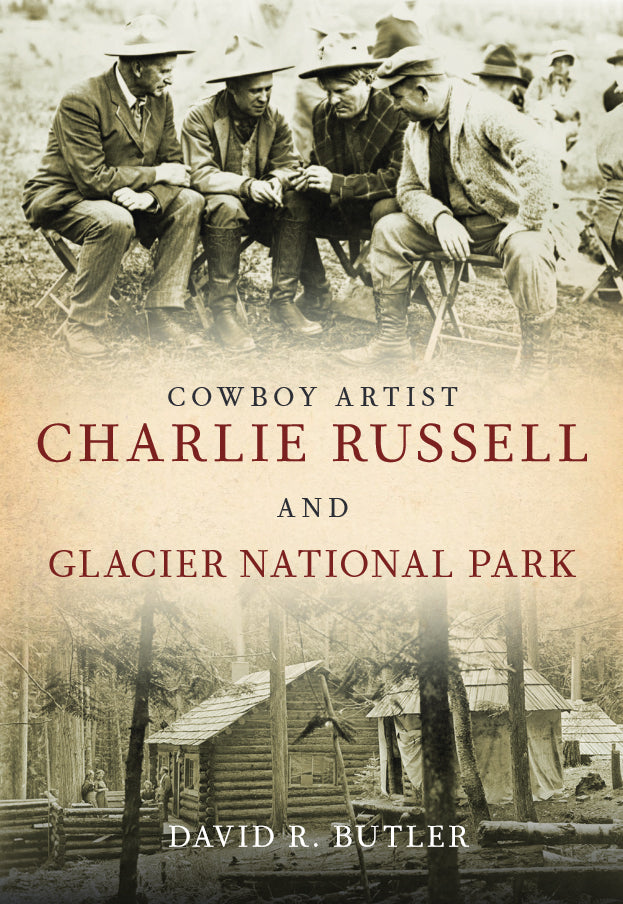 Cowboy Artist Charlie Russell and Glacier National Park – America ...