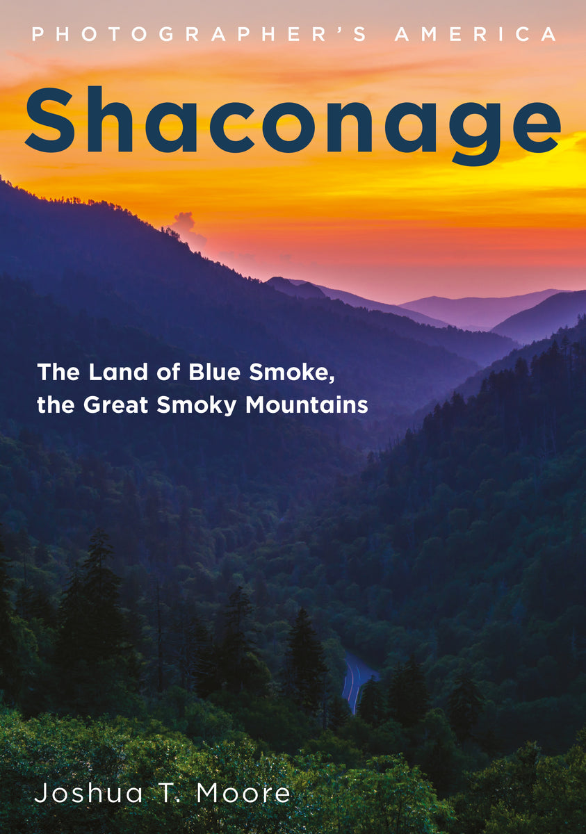 Shaconage: The Land of Blue Smoke, the Great Smoky Mountains – America ...
