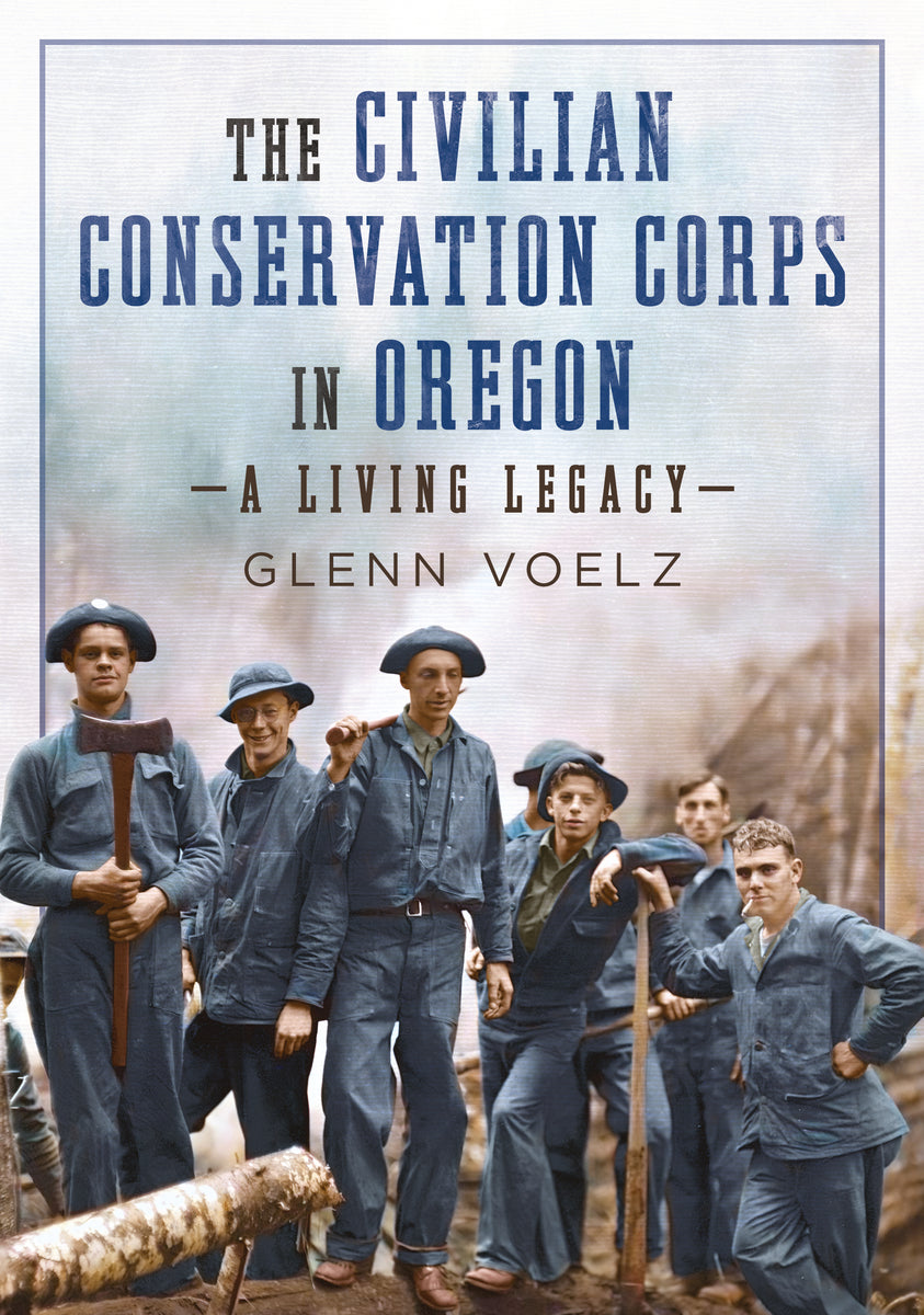 The Civilian Conservation Corps in Oregon: A Living Legacy – America ...