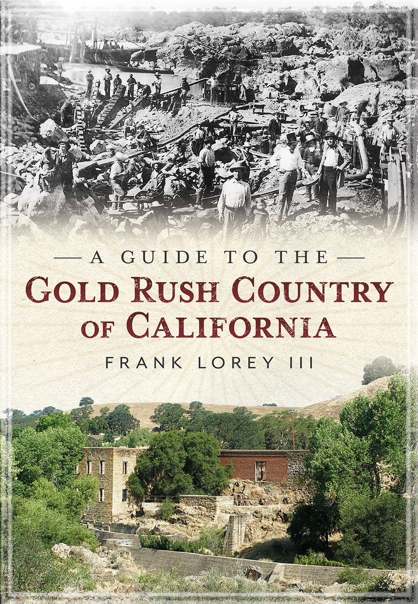A Guide to the Gold Rush Country of California – America Through Time