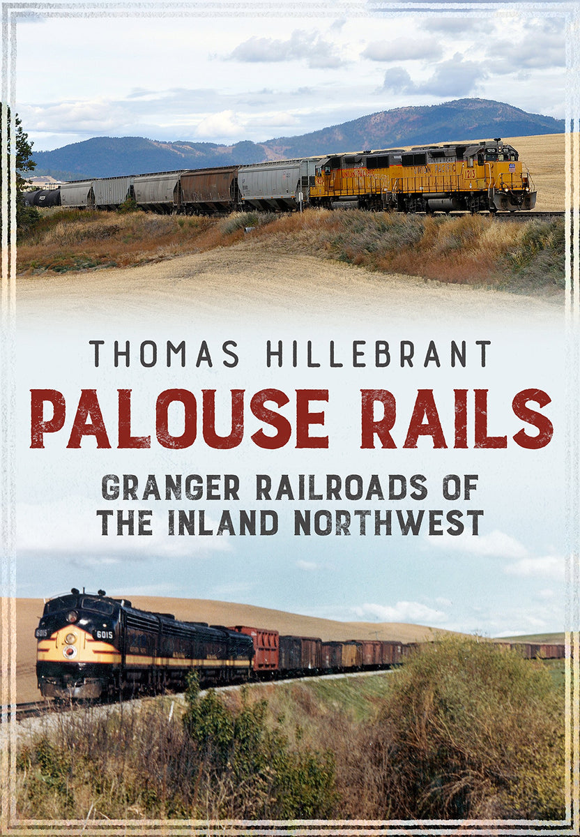 Palouse Rails: Granger Railroads of the Inland Northwest – America ...