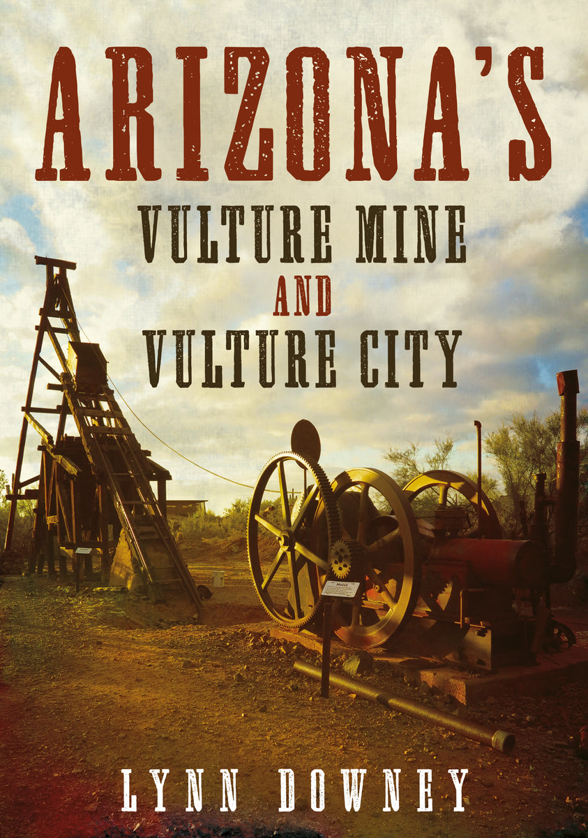 Arizona’s Vulture Mine and Vulture City – America Through Time